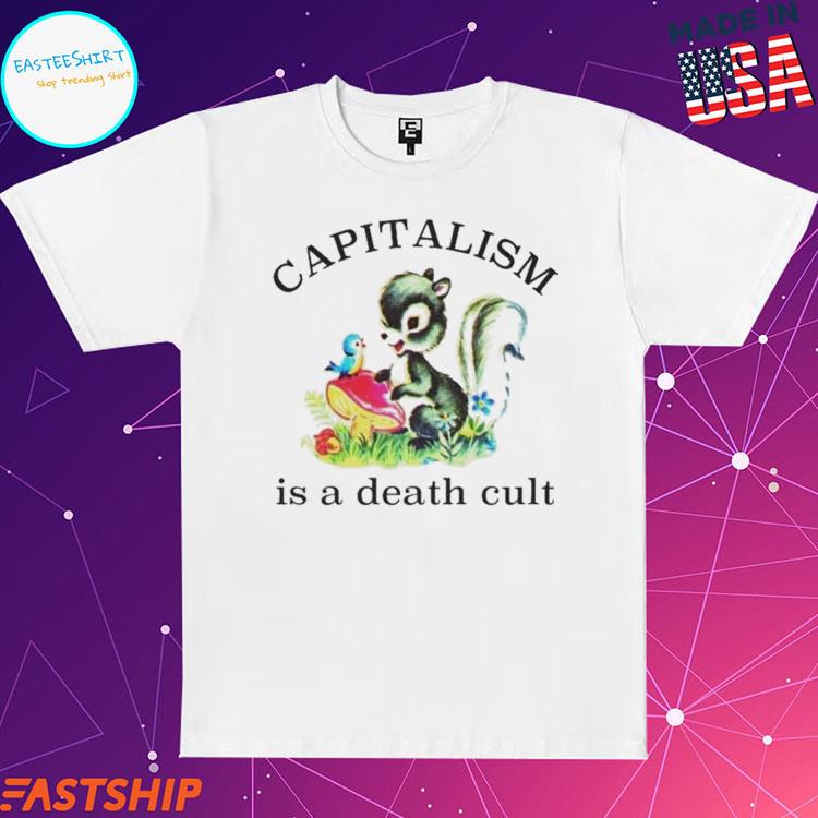 Official Capitalism is a Death Cult T-shirts, hoodie, tank top, sweater ...