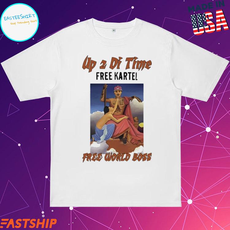 Official Up 2 Di Time Free Kartel Free World Boss T-shirt, hoodie, tank ...