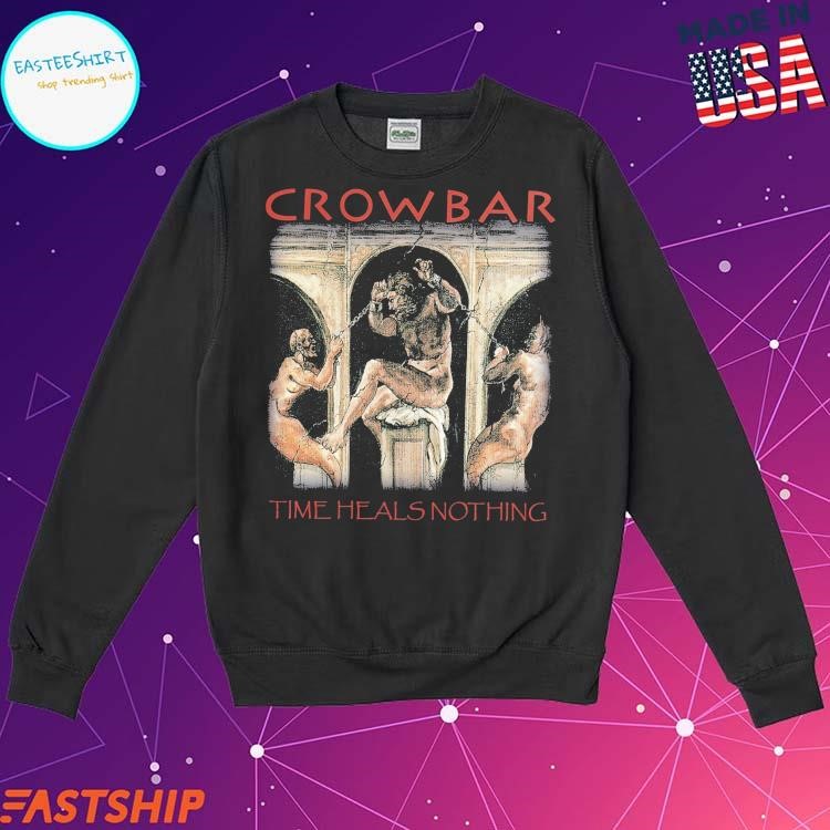 Official Crowbar Time Heals Nothing T-Shirts, hoodie, tank top, sweater ...
