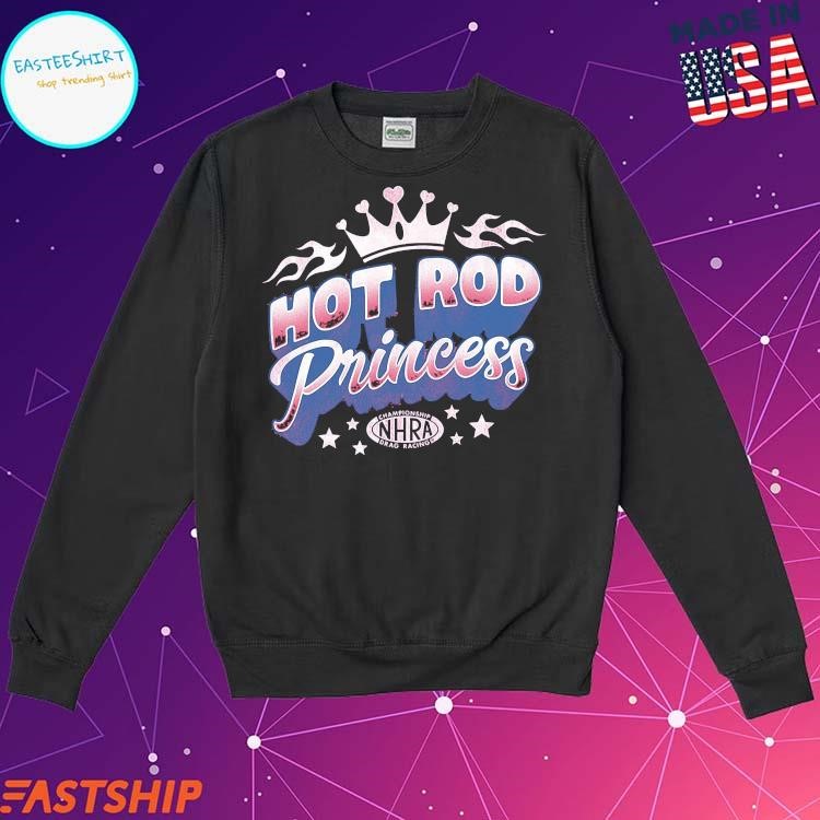 Official Hot Rod Princess Championship NHRA Drag Racing Shirts, hoodie ...