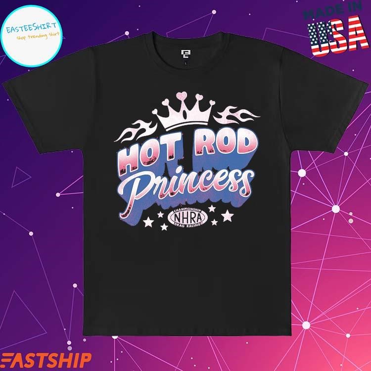 Official Hot Rod Princess Championship NHRA Drag Racing Shirts, hoodie ...